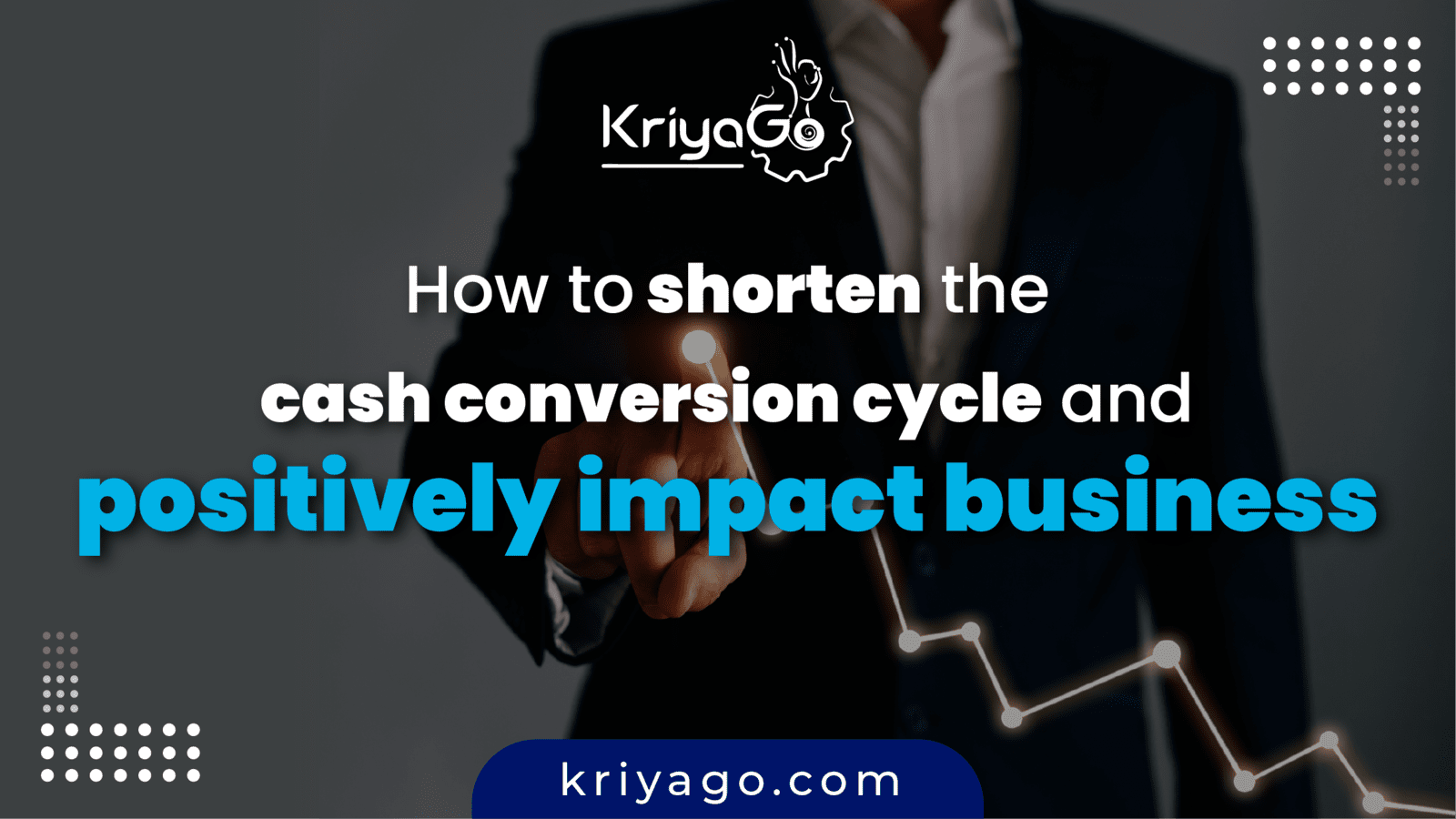 How to shorten the cash conversion cycle and positively impact business ...