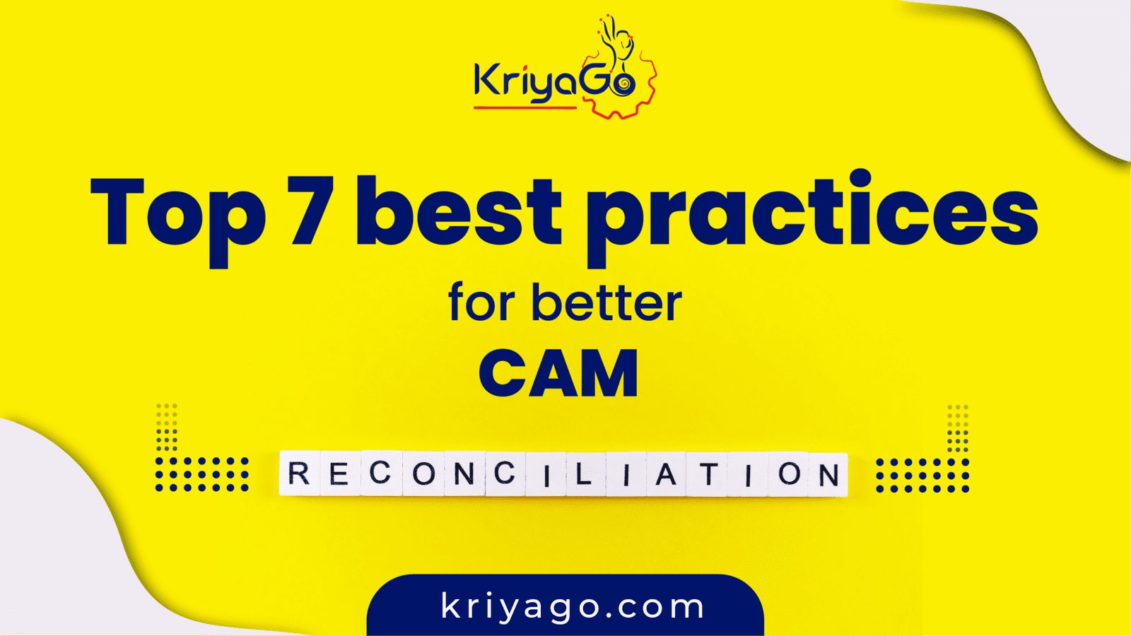 Top 7 Best Practices for Better CAM Reconciliation | KriyaGo